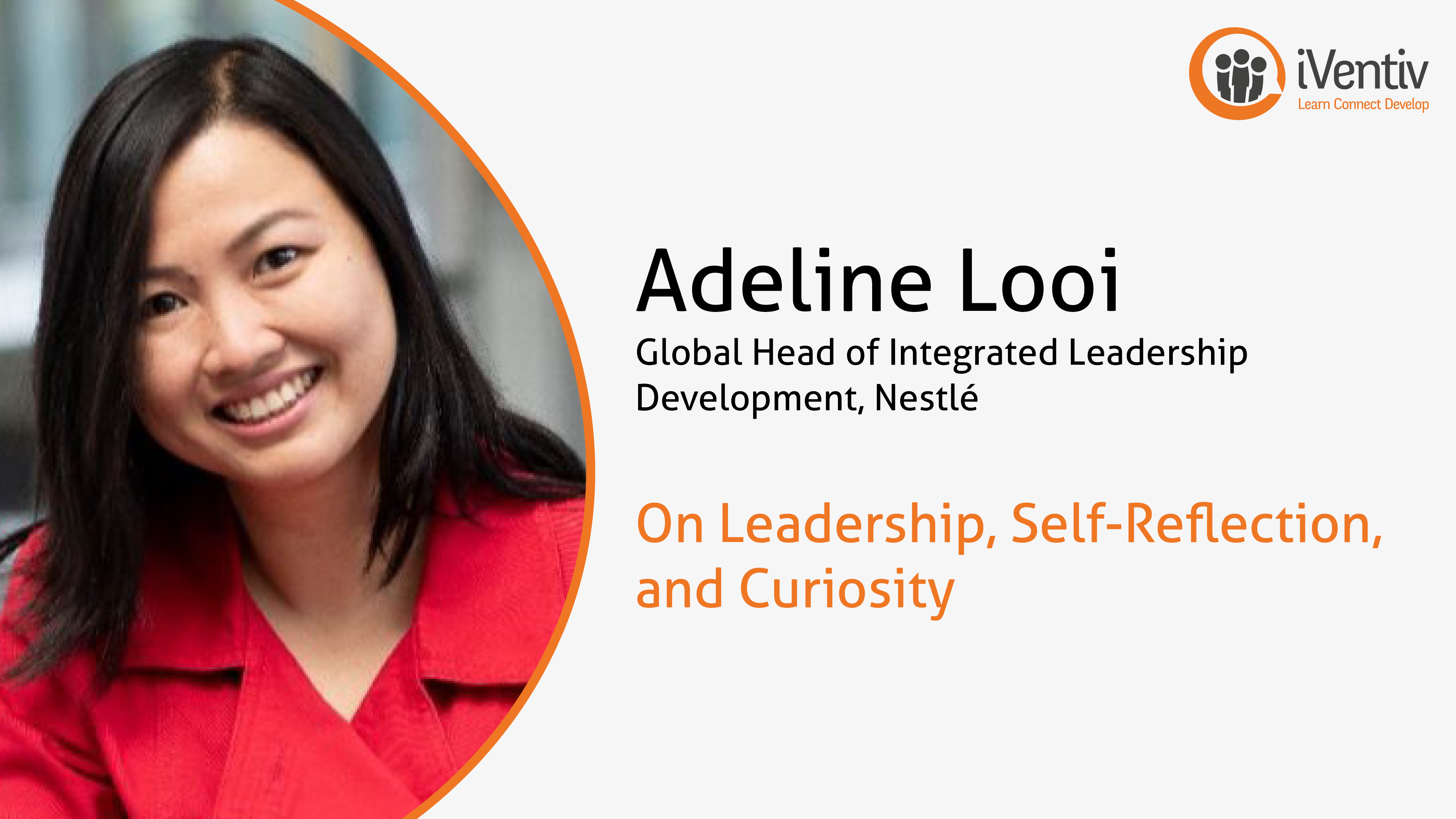 Adeline Looi, The Nestlé Global Leadership Development Framework | iVentiv